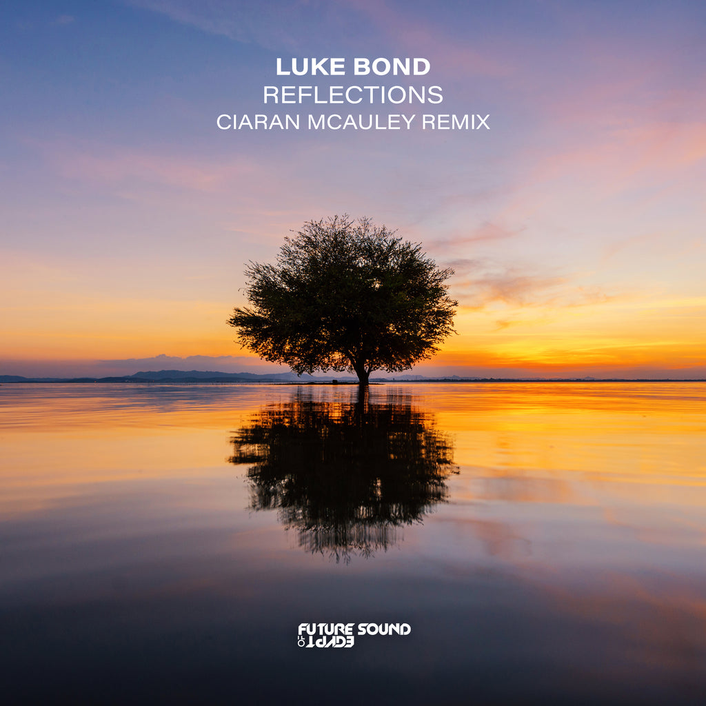 Luke Bond - Reflections (Ciaran McAuley Remix) – Future Sound of Egypt