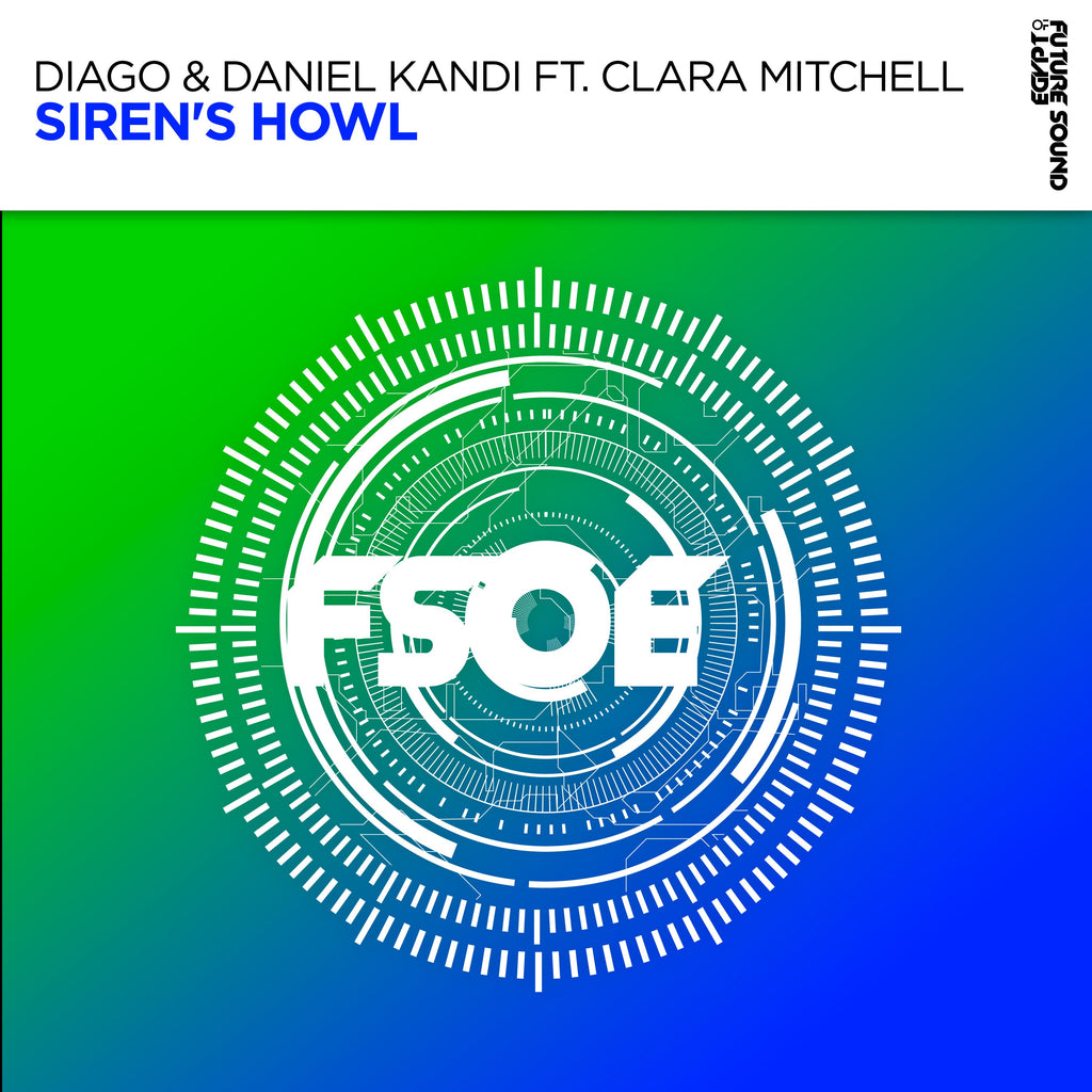 Diago & Daniel Kandi ft. Clara Mitchell - Siren's Howl – Future Sound ...