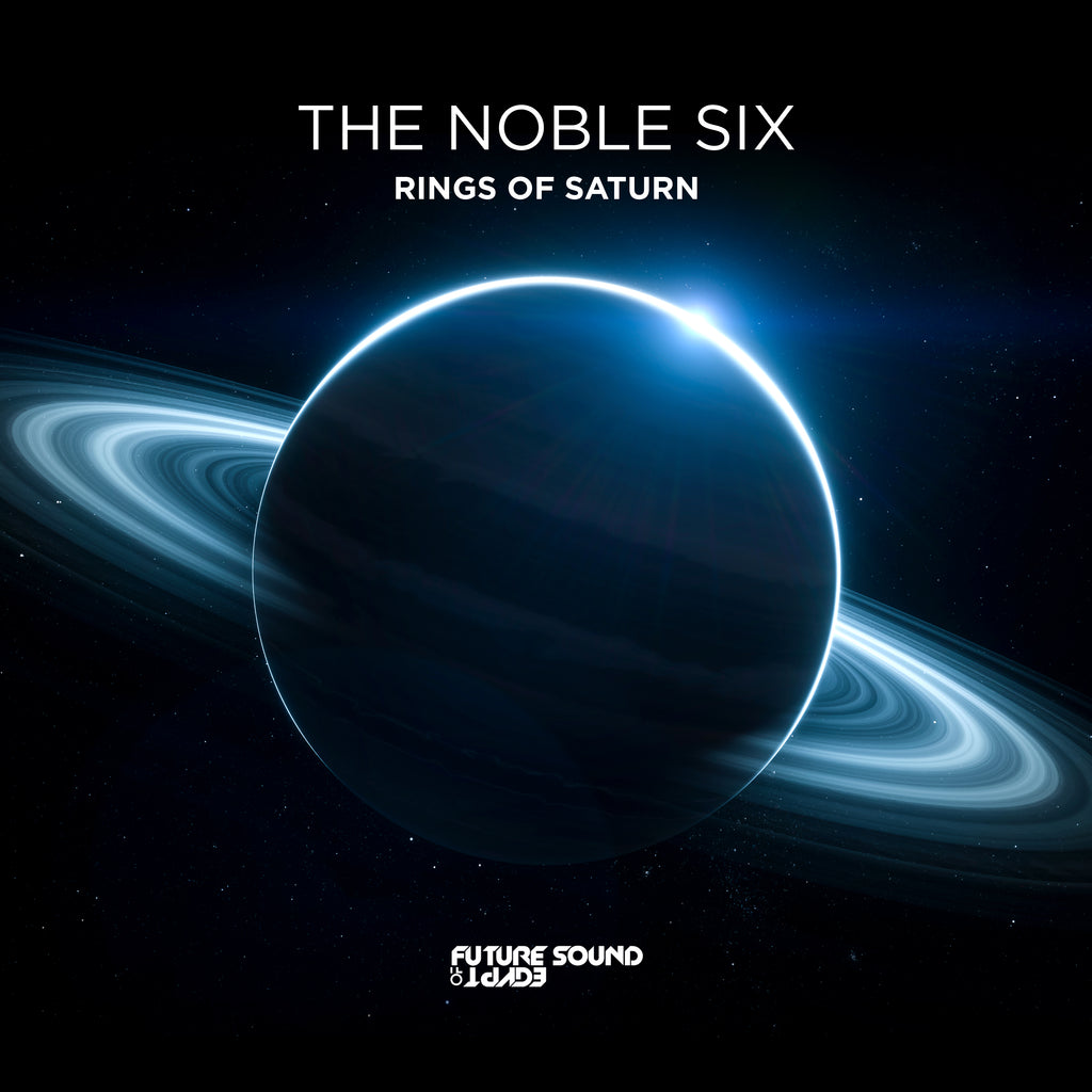 The Noble Six - Rings Of Saturn – Future Sound of Egypt